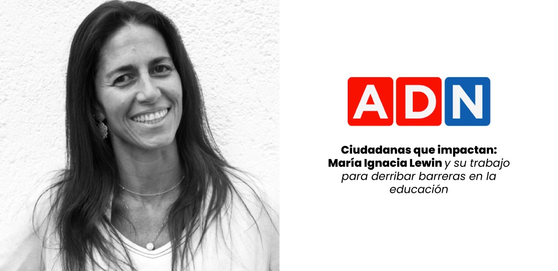Ciudadanas que impactan: María Ignacia Lewin y su trabajo para derribar ...